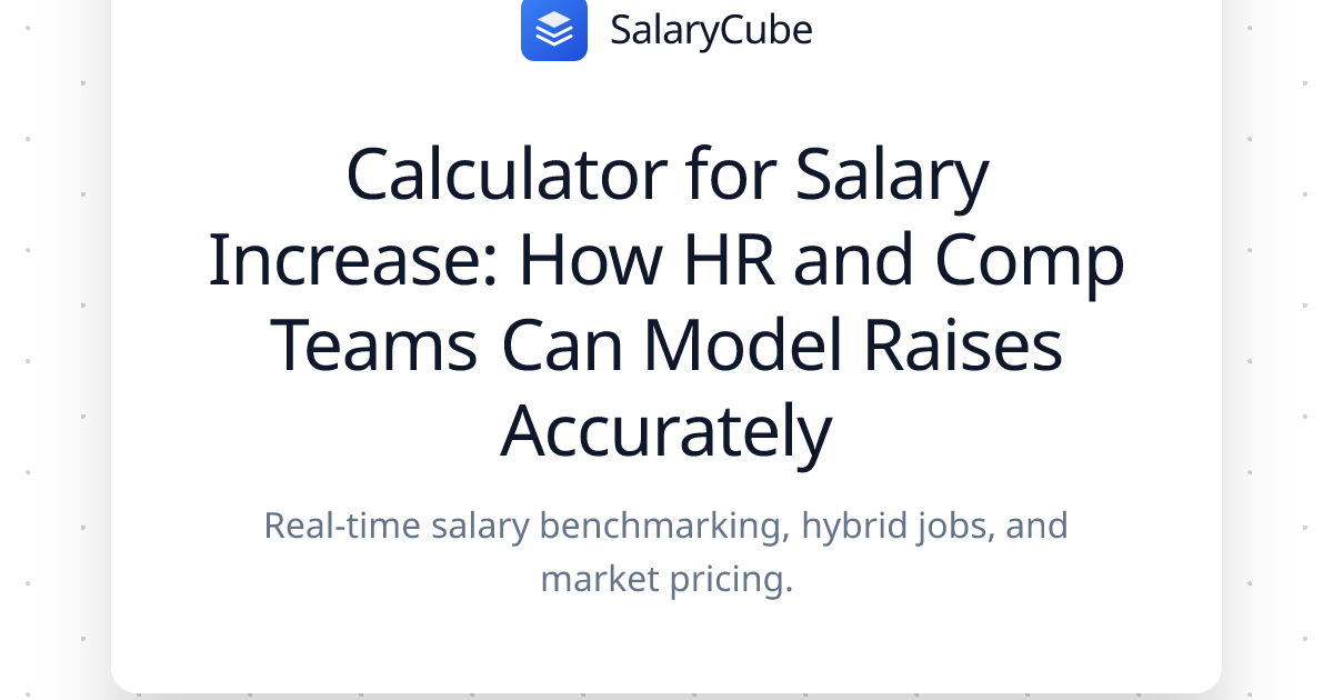 Calculator for Salary Increase: How HR and Comp Teams Can Model Raises ...
