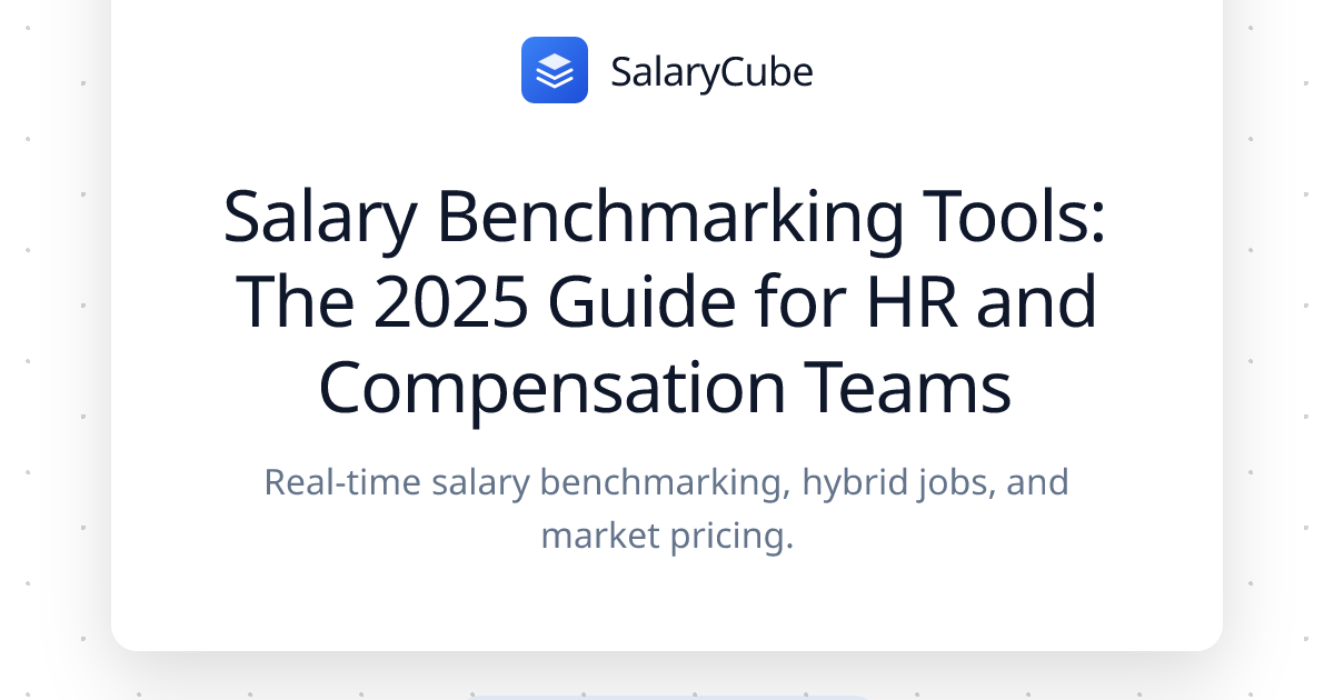 Salary Benchmarking Tools: The 2025 Guide for HR and Compensation Teams | SalaryCube